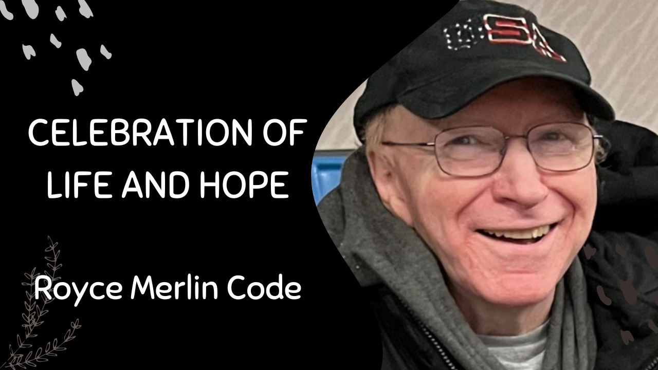 Celebration of Life and Hope - Royce Merlin Code - January 28, 2025 | Little Prairie UMC
